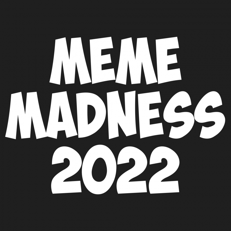 Meme Madness 2022 - RNSG Bracket - BracketFights